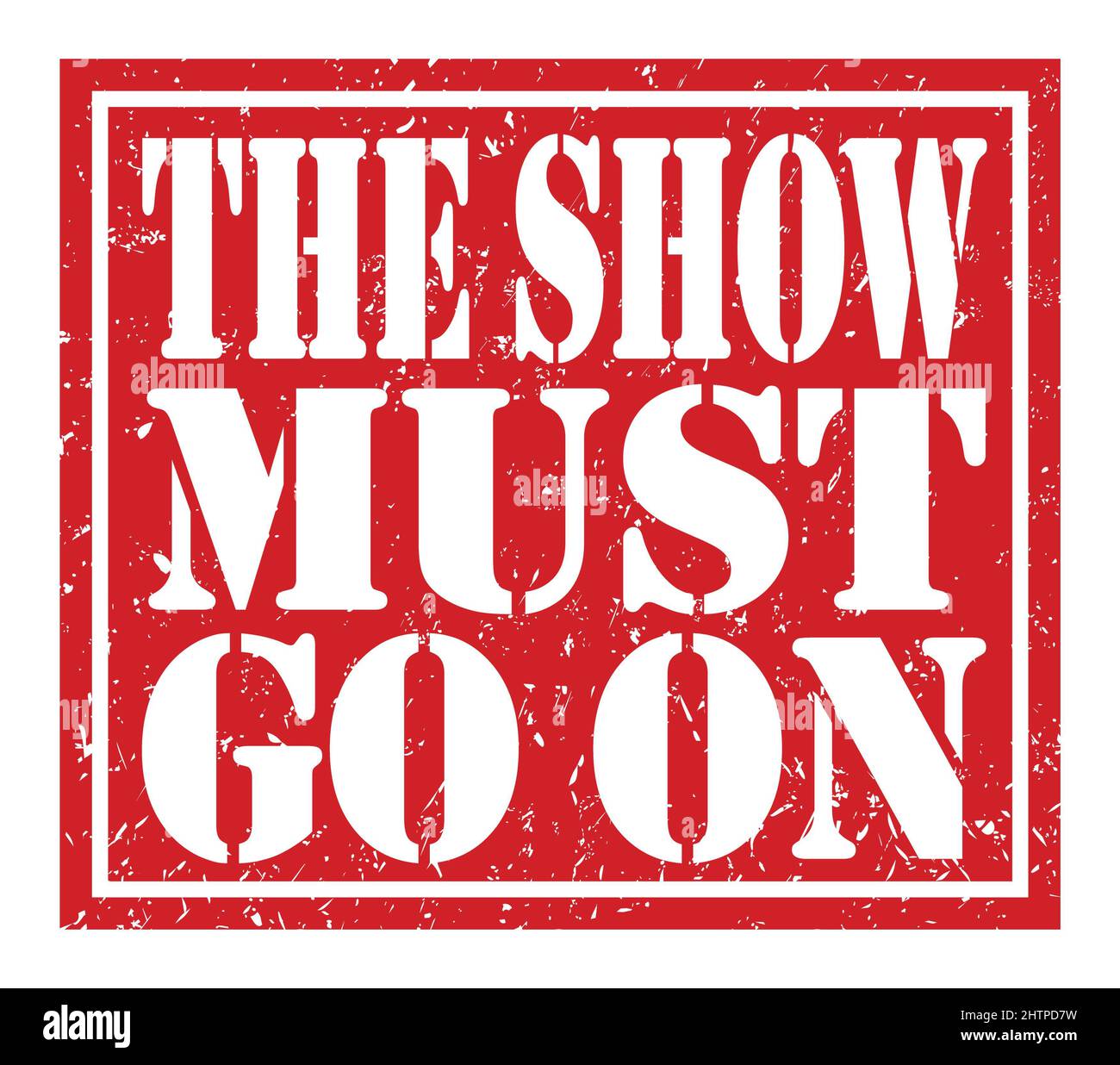 THE SHOW MUST GO ON, words written on red stamp sign Stock Photo - Alamy
