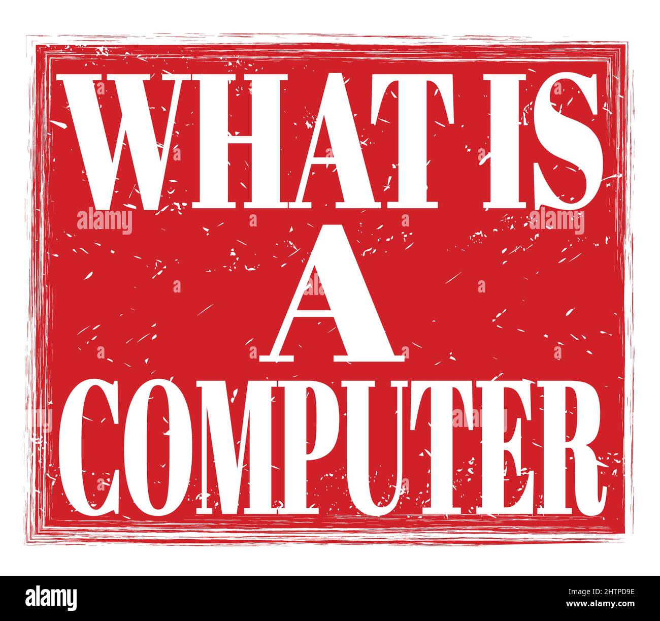 WHAT IS A COMPUTER, written on red grungy stamp sign Stock Photo - Alamy