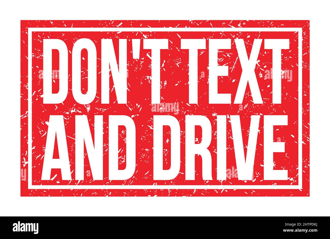DON'T TEXT AND DRIVE, words written on red rectangle stamp sign Stock ...