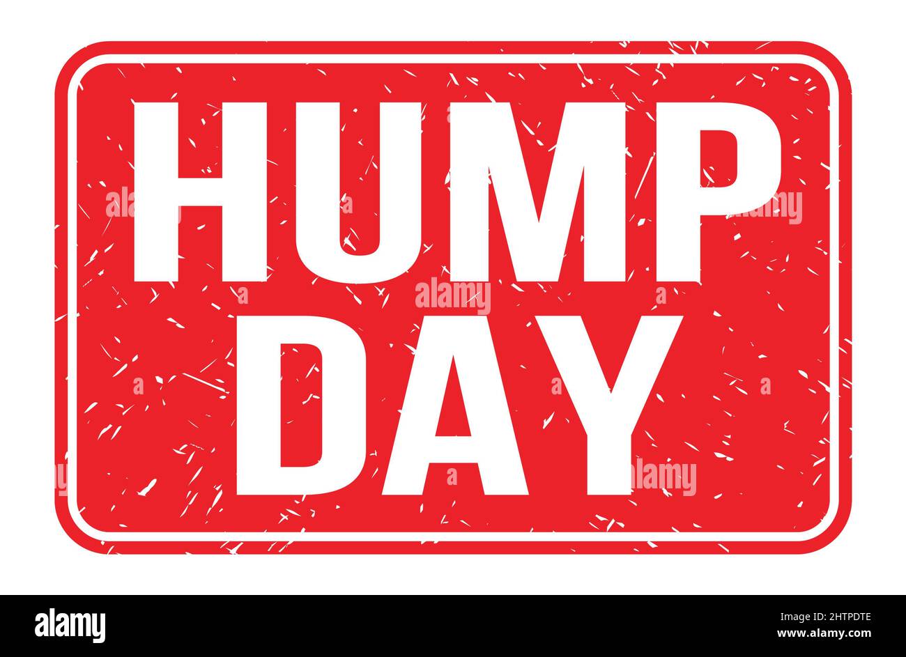 HUMP DAY, words written on red rectangle stamp sign Stock Photo - Alamy
