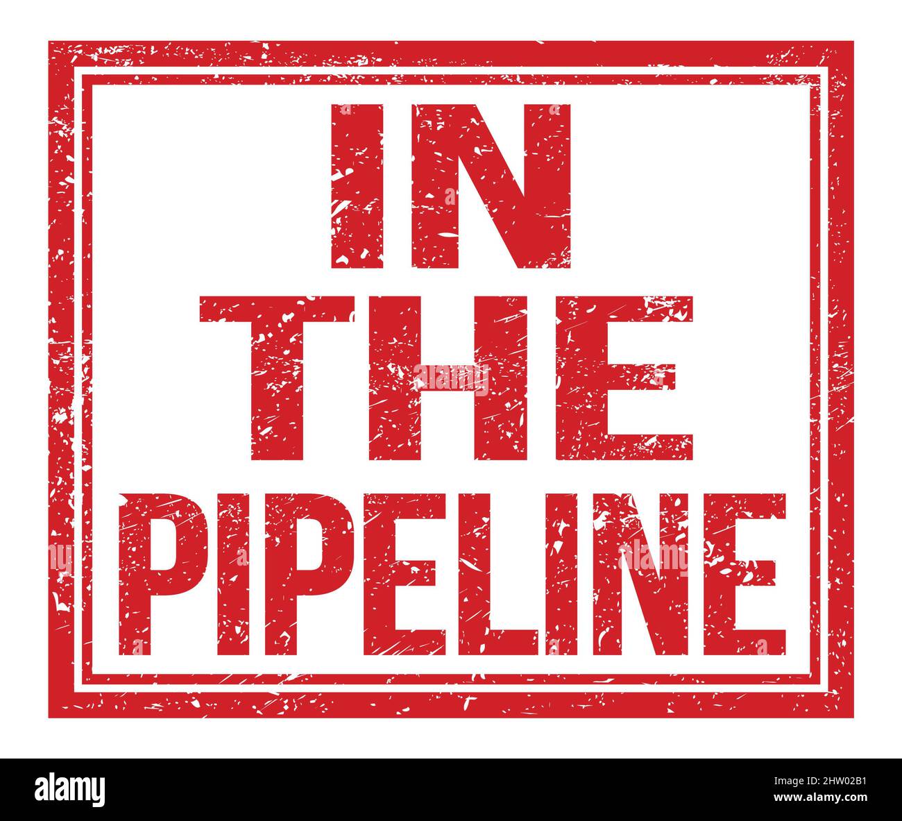 IN THE PIPELINE, written on red grungy stamp sign Stock Photo - Alamy