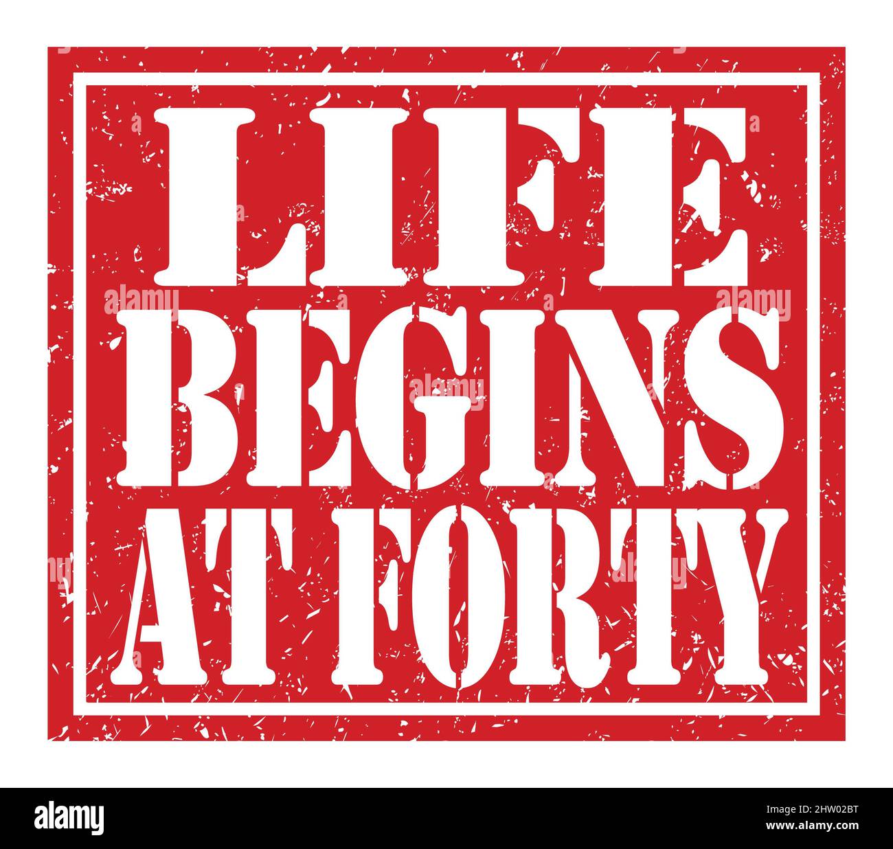 LIFE BEGINS AT FORTY, words written on red stamp sign Stock Photo - Alamy
