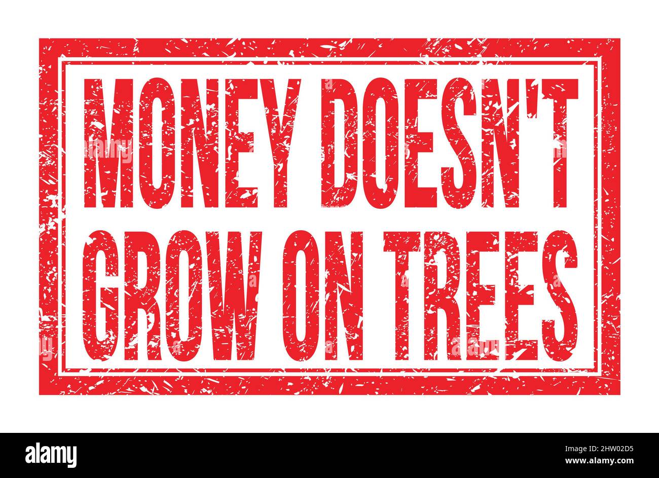 MONEY DOESN'T GROW ON TREES, words written on red rectangle stamp sign ...