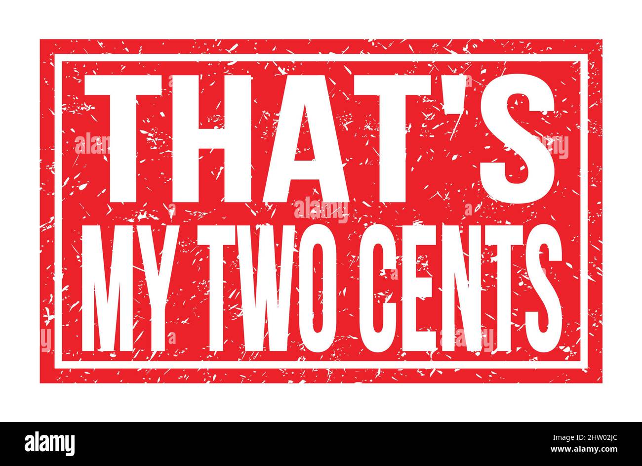 THAT'S MY TWO CENTS, words written on red rectangle stamp sign Stock ...