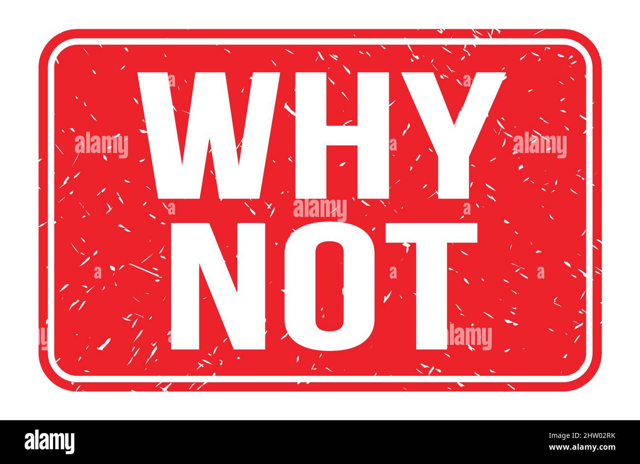 WHY NOT, words written on red rectangle stamp sign Stock Photo - Alamy