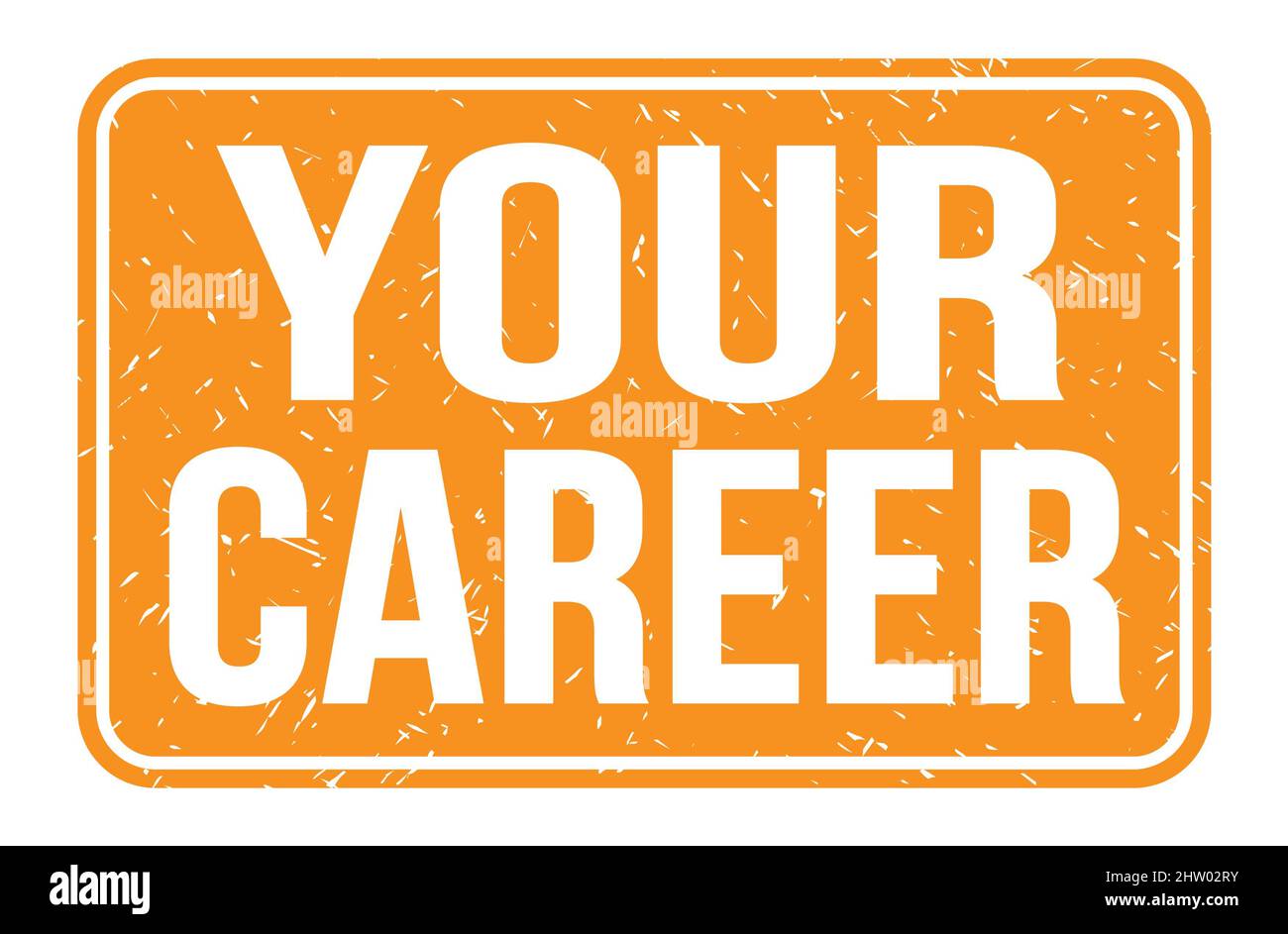 YOUR CAREER, words written on orange rectangle stamp sign Stock Photo - Alamy
