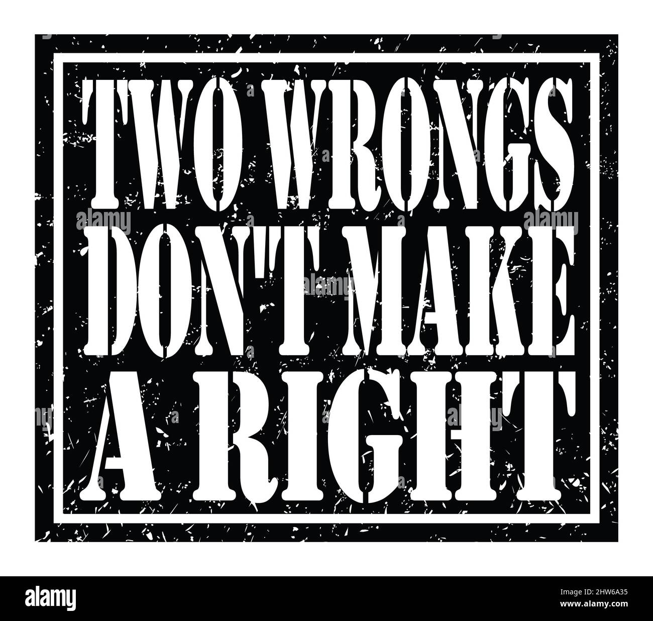 TWO WRONGS DON'T MAKE A RIGHT, words written on black stamp sign Stock ...