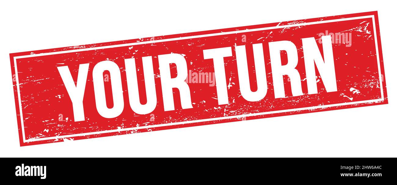 YOUR TURN text on red grungy rectangle stamp sign Stock Photo - Alamy
