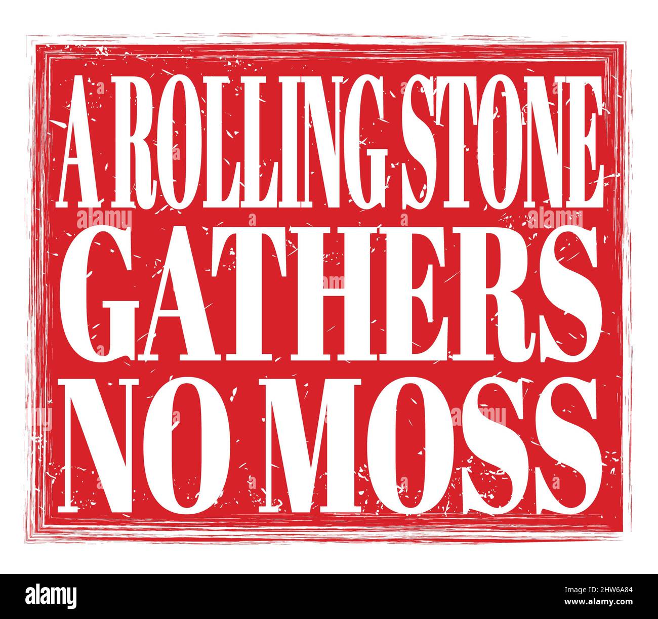 A ROLLING STONE GATHERS NO MOSS, written on red grungy stamp sign Stock ...