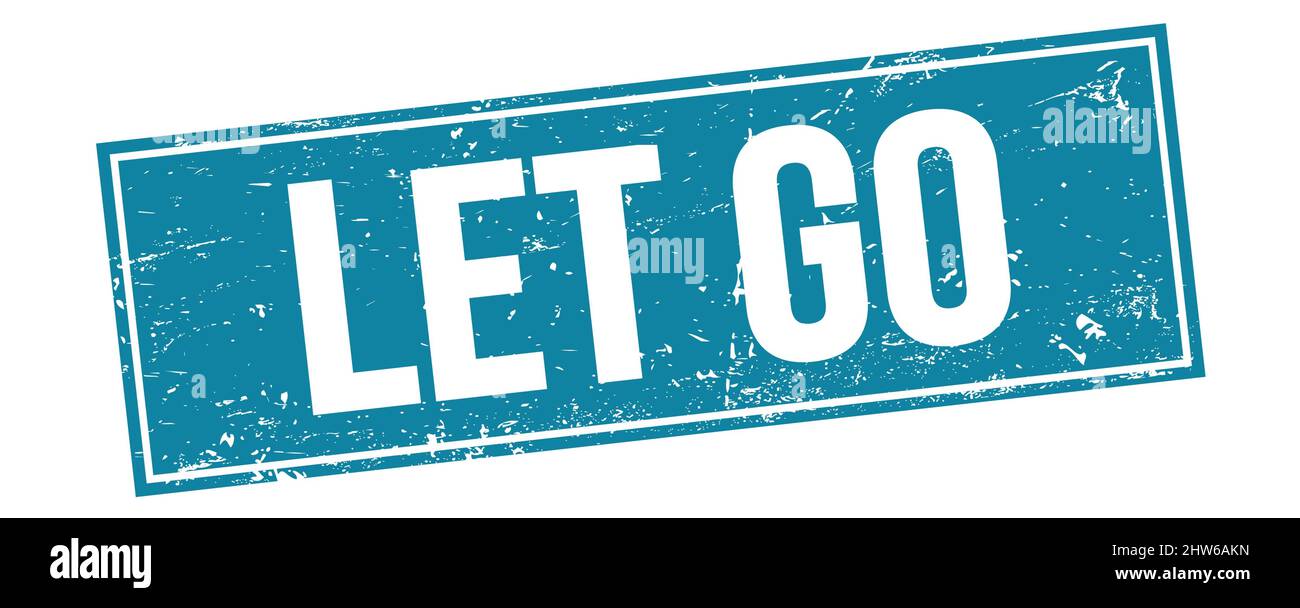 LET GO text on blue grungy rectangle stamp sign Stock Photo - Alamy