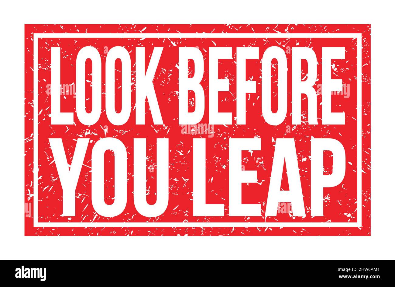 LOOK BEFORE YOU LEAP, words written on red rectangle stamp sign Stock ...