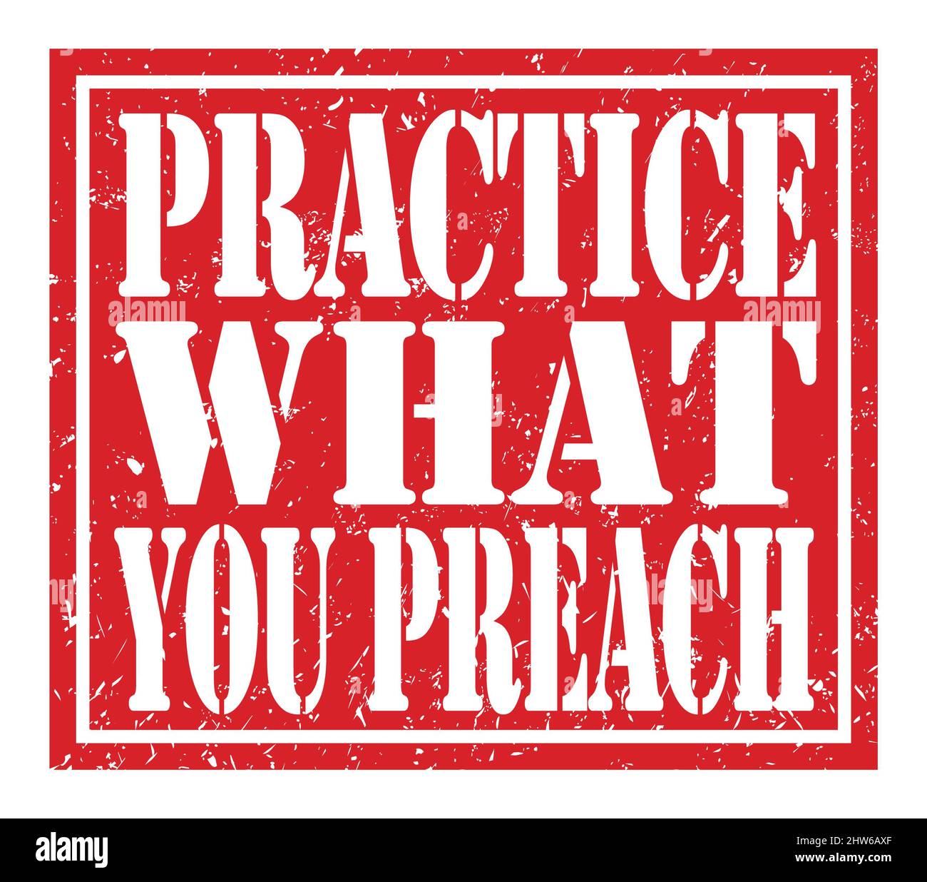 PRACTICE WHAT YOU PREACH, words written on red stamp sign Stock Photo ...