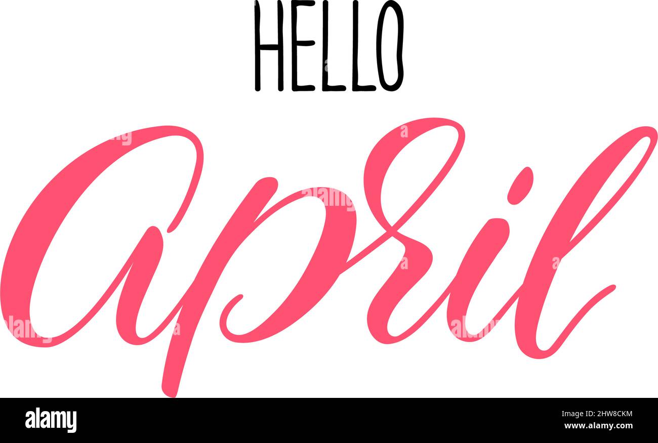 Hello april calligraphy. Spring greeting card. Hand-drawn illustration ...