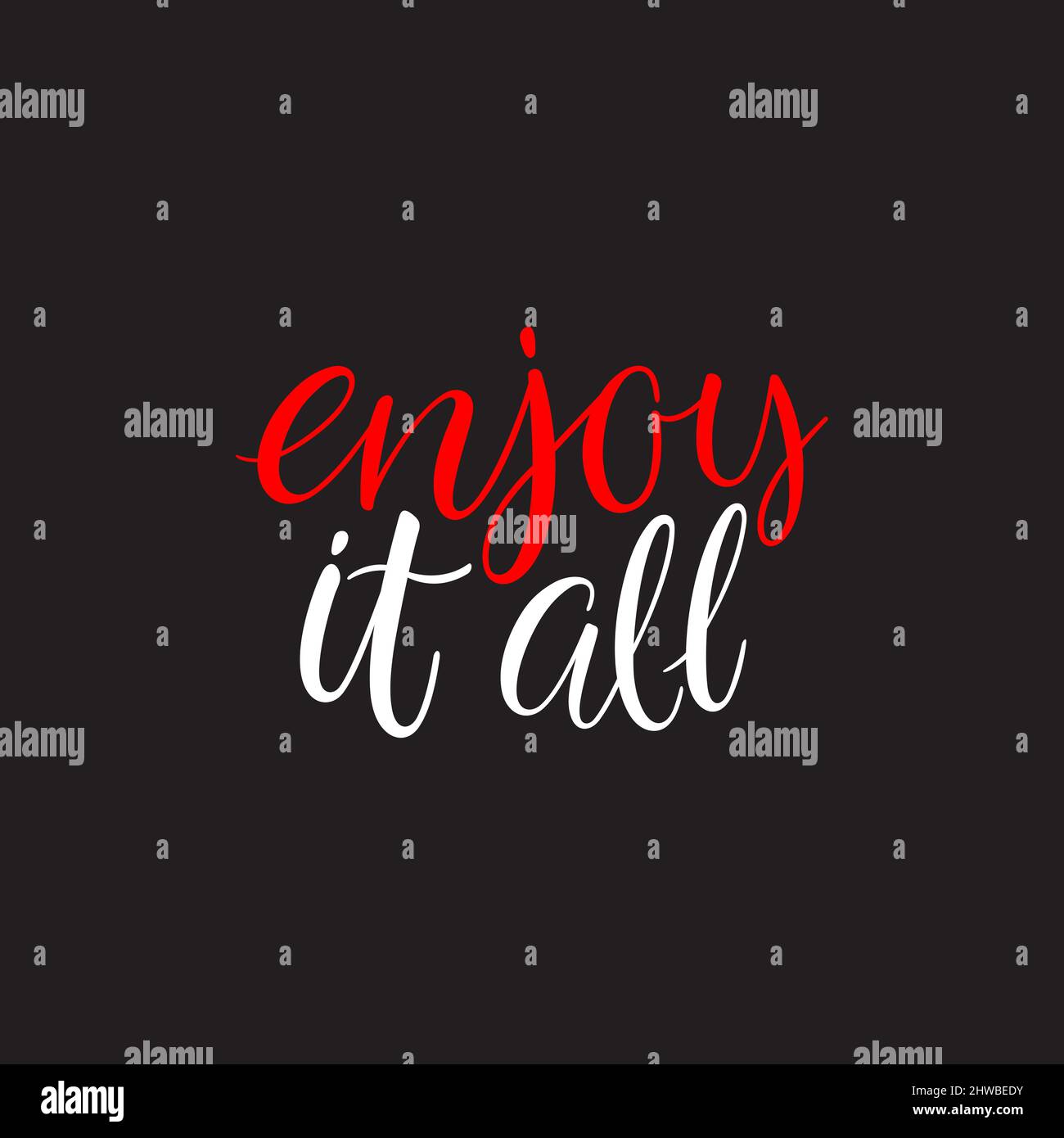 Enjoy it all. Beautiful modern hand drawn calligraphy. Inspirational ...