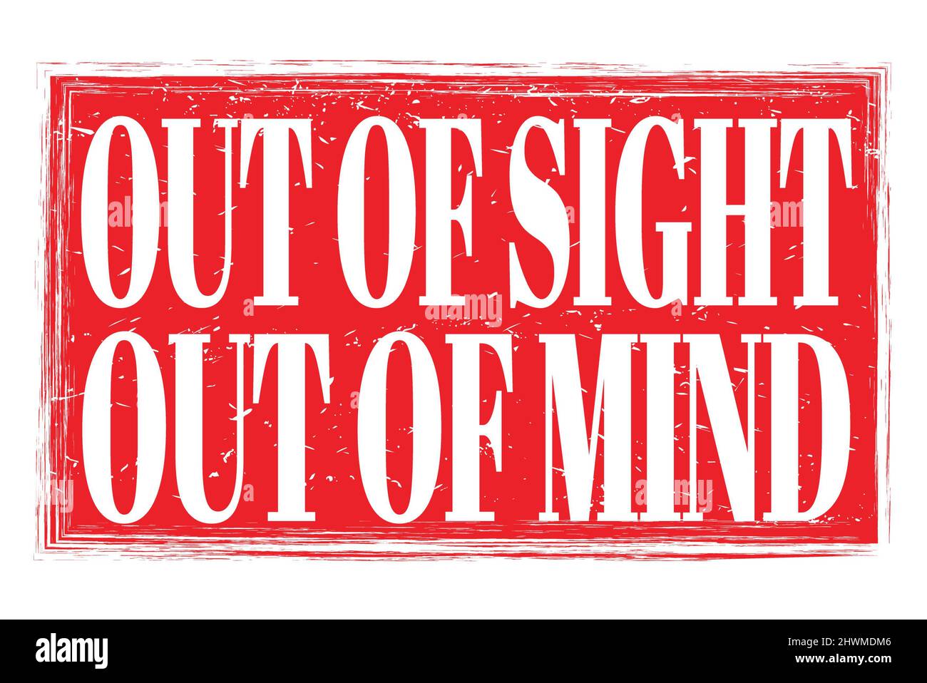 OUT OF SIGHT OUT OF MIND, words written on red grungy stamp sign Stock ...