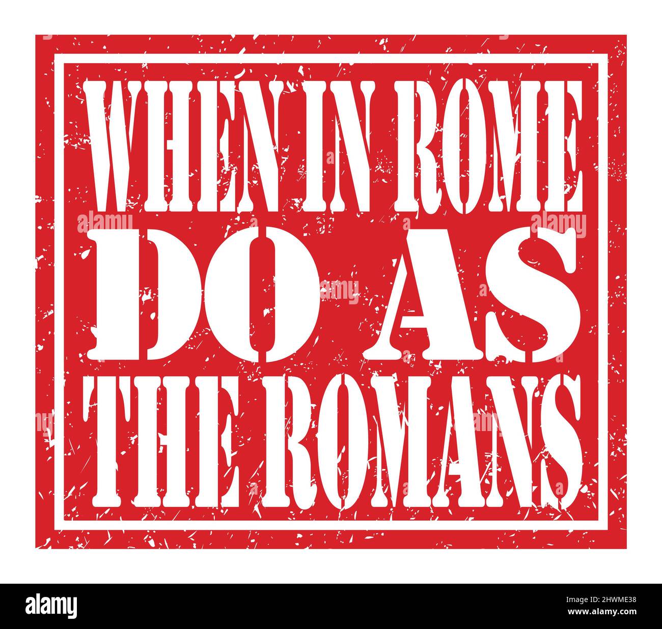 WHEN IN ROME DO AS THE ROMANS, words written on red stamp sign Stock ...