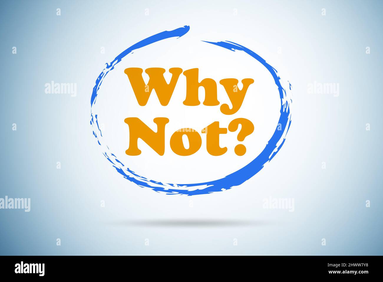 Motivational concept with asking why not question Stock Photo - Alamy