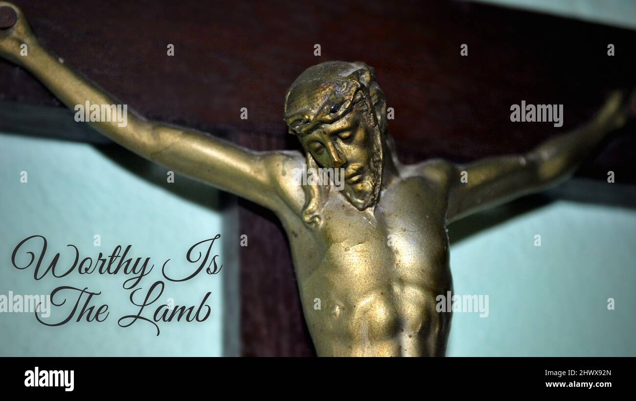 Crucifix, Jesus on the cross in with text - Worthy is the Lamb Stock ...
