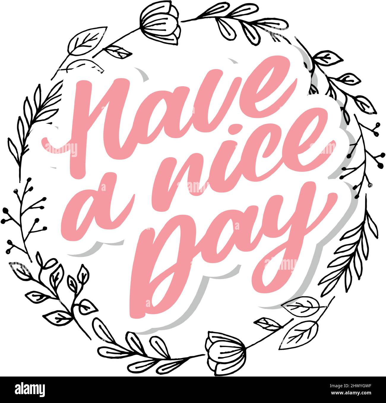 Have a nice day. Hand drawn lettering isolated on white background ...