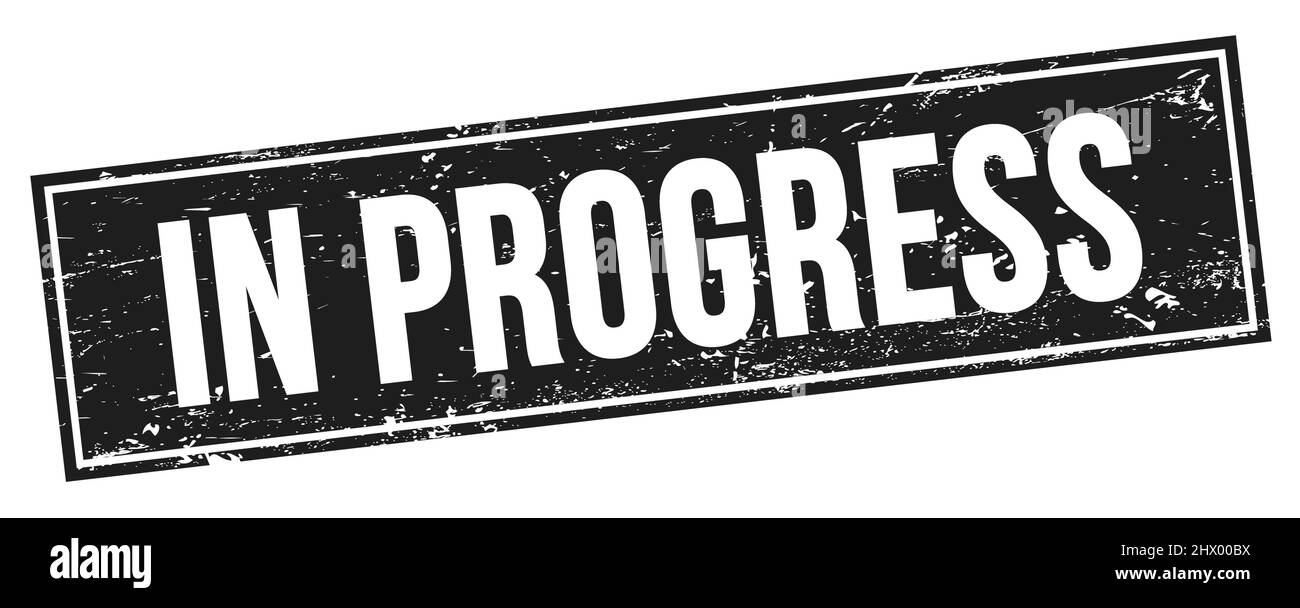 IN PROGRESS text on black grungy rectangle stamp sign Stock Photo - Alamy