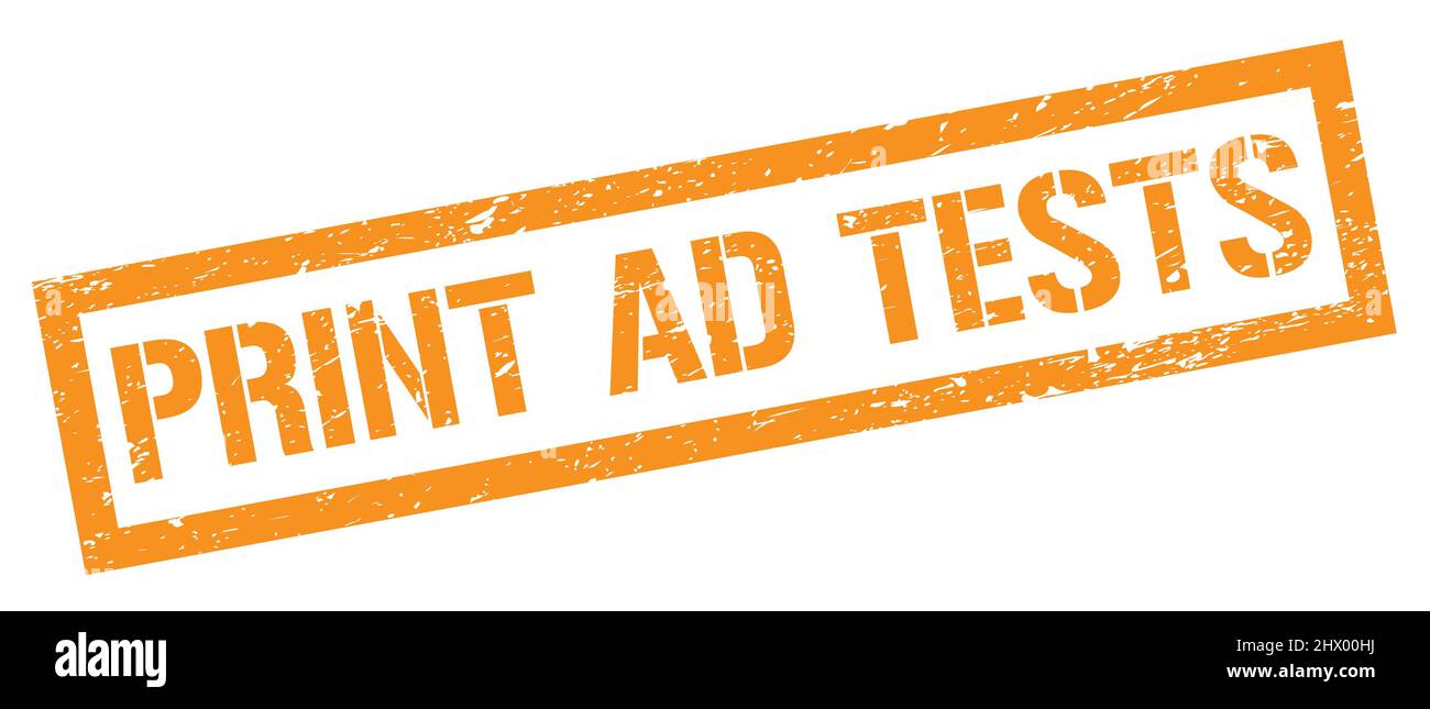 PRINT AD TESTS orange grungy rectangle stamp sign Stock Photo - Alamy