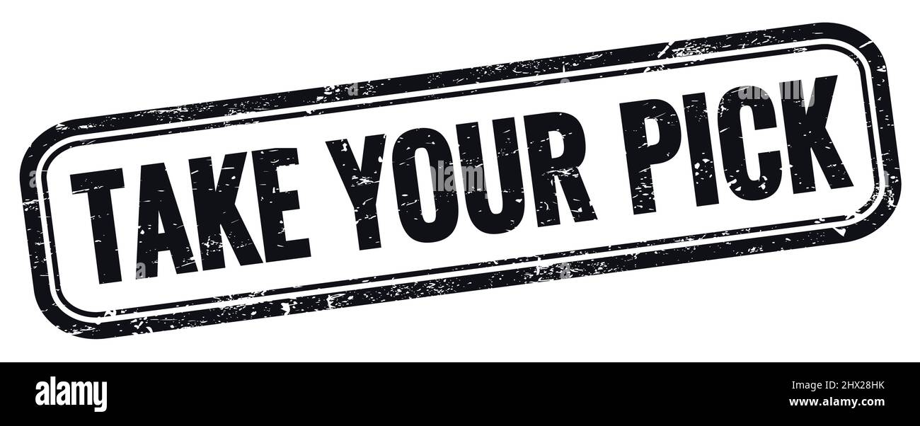 TAKE YOUR PICK text on black grungy vintage rectangle stamp Stock Photo ...