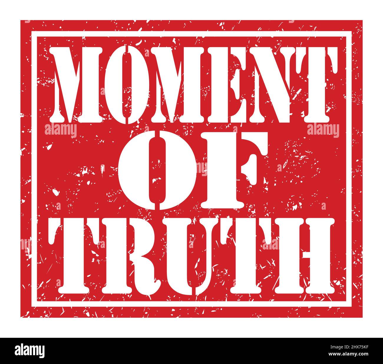MOMENT OF TRUTH, words written on red stamp sign Stock Photo - Alamy