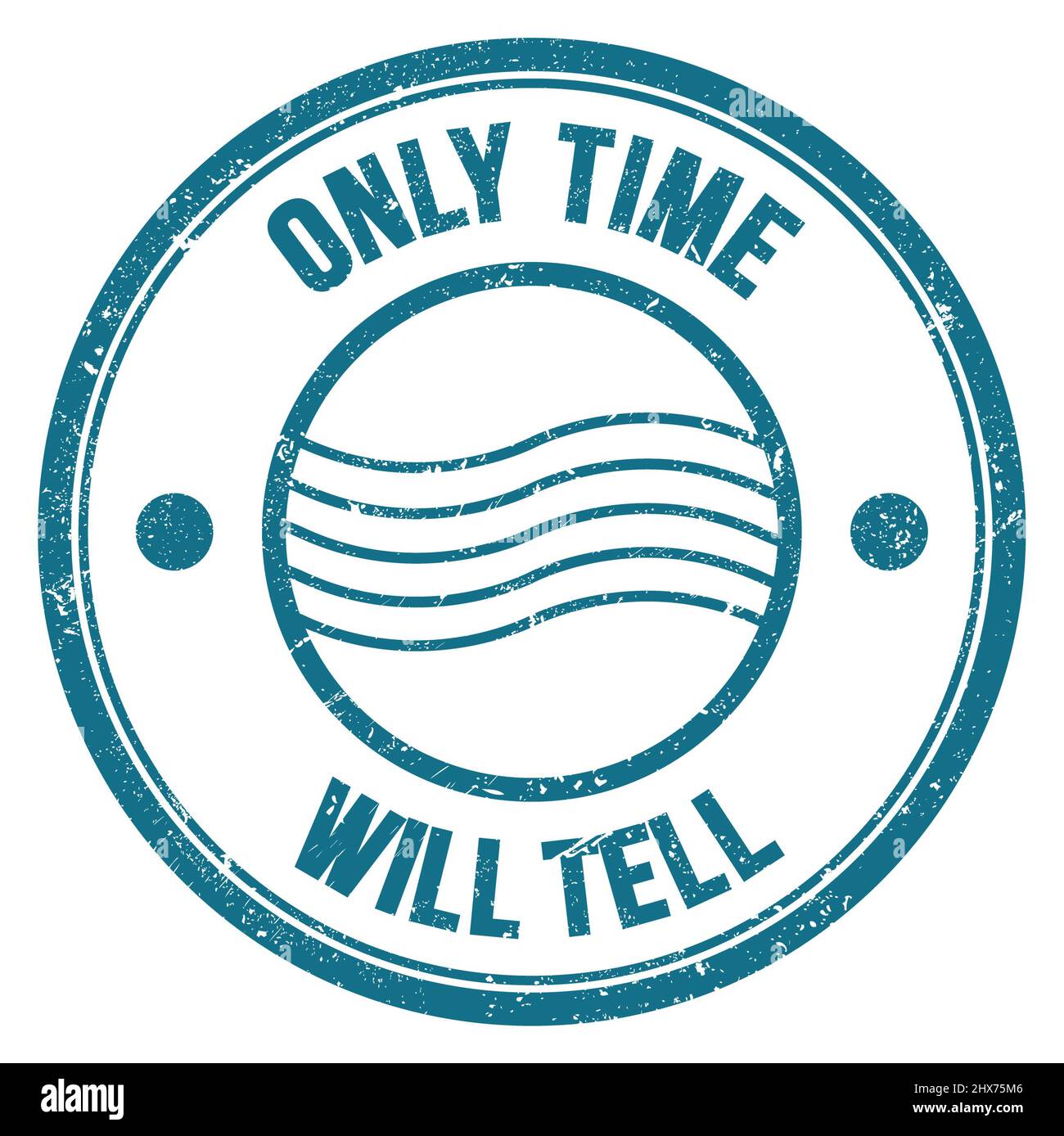 ONLY TIME WILL TELL text written on blue round postal stamp sign Stock ...