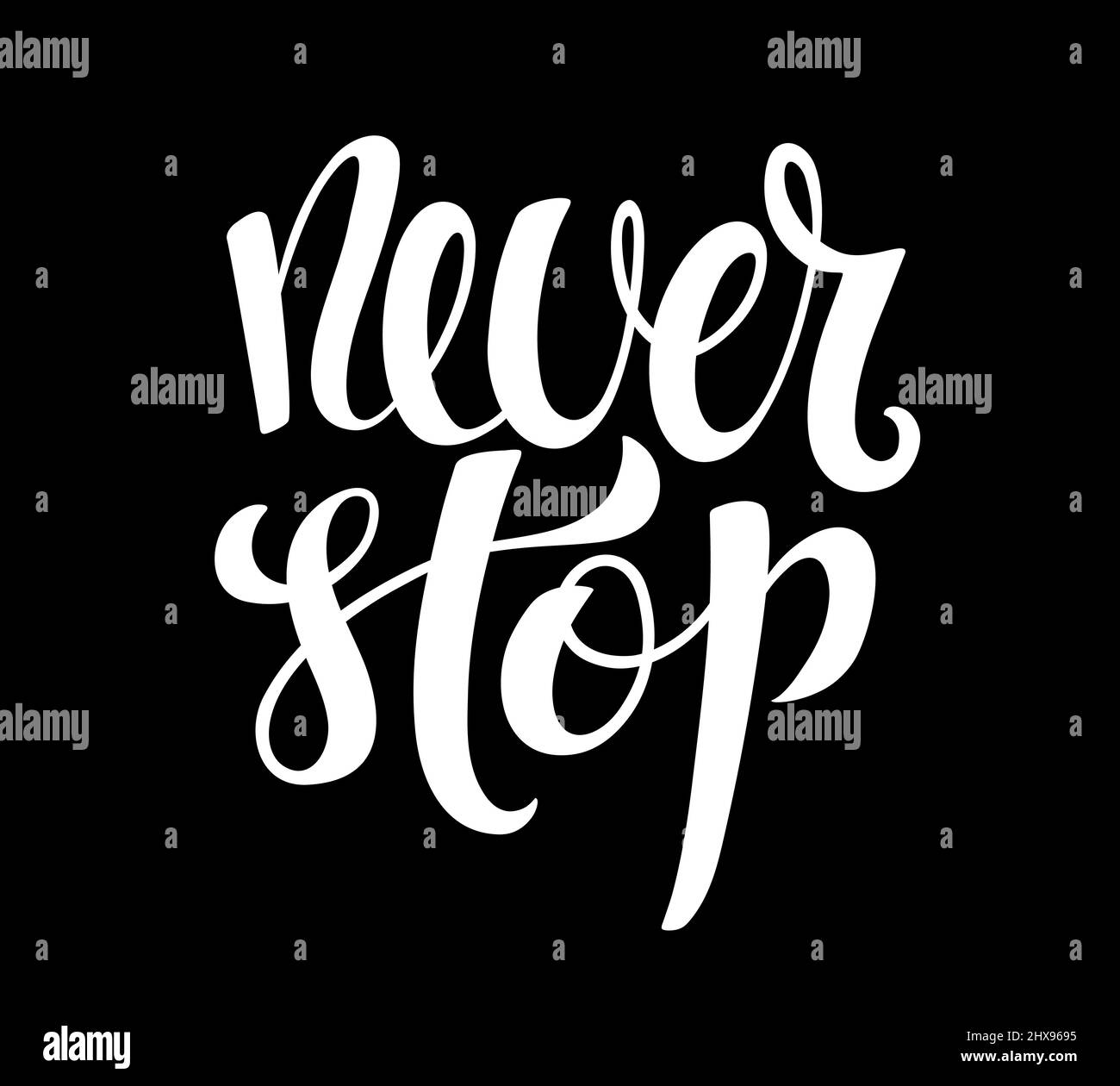 Never stop hand written lettering. Inspirational quote. Vector ...