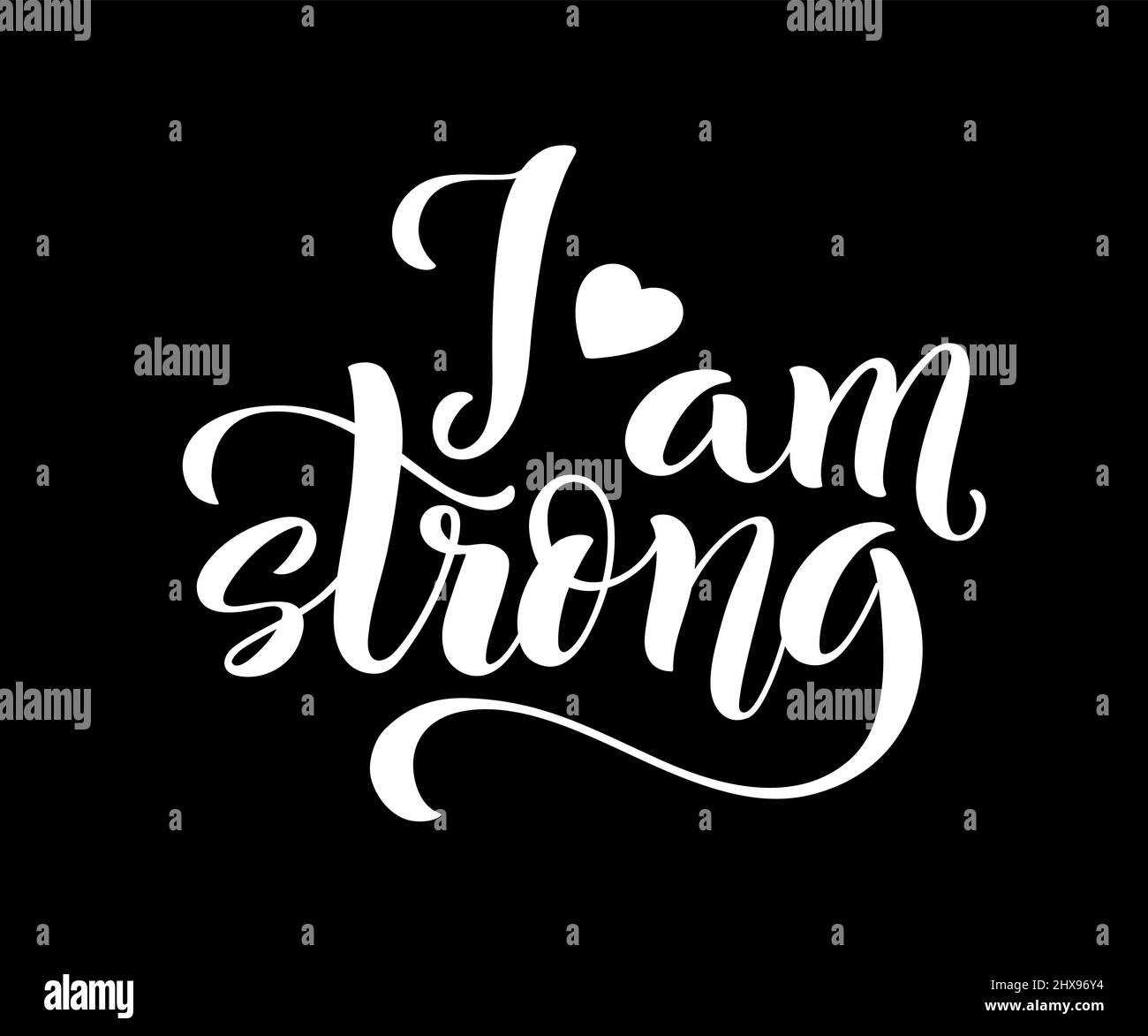 I am strong. Modern calligraphy quote with handdrawn lettering ...