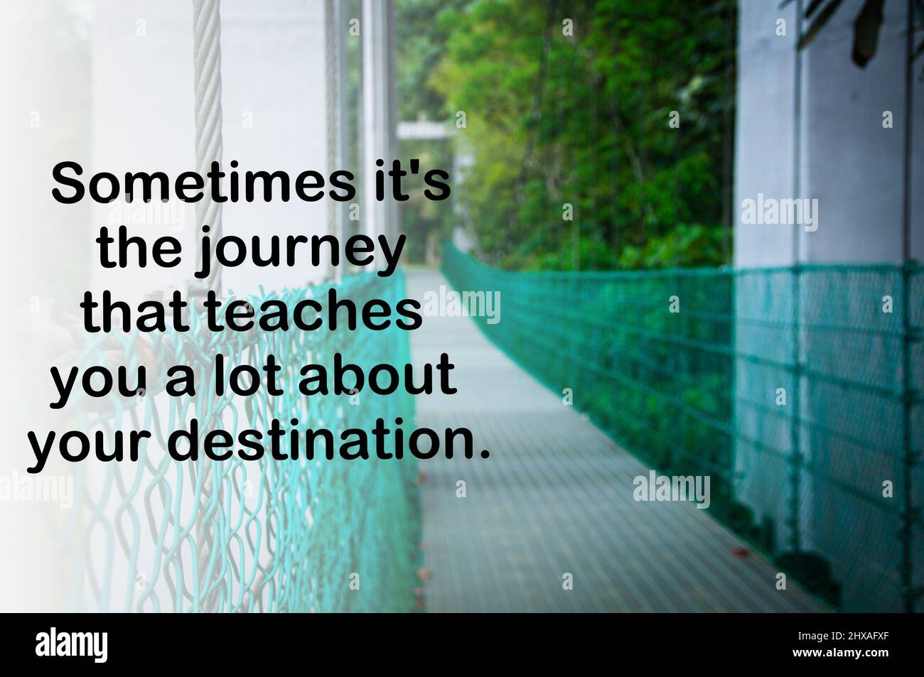 Motivational and inspirational quote - Sometimes it's the journey that ...