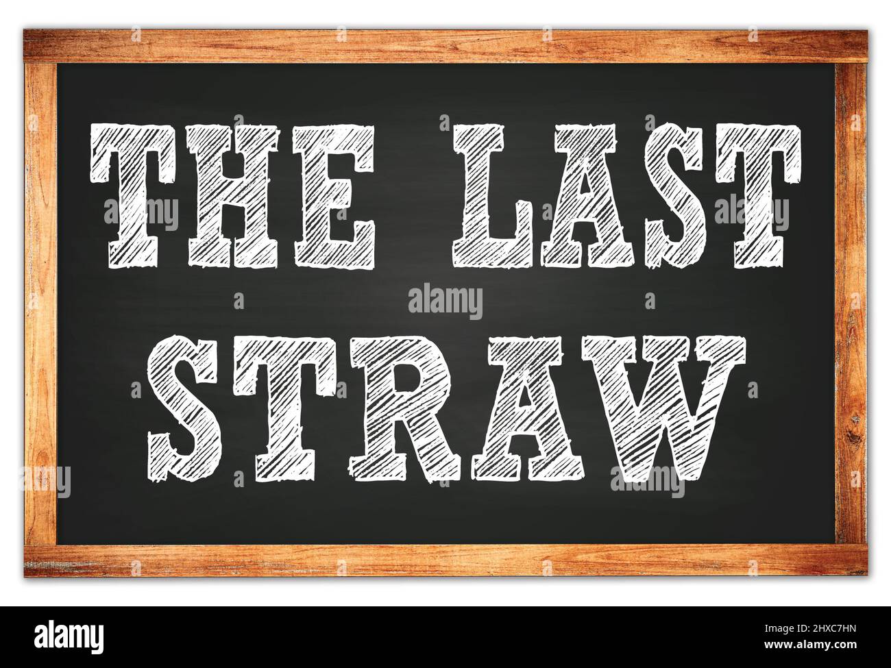 THE LAST STRAW written on black wooden frame school blackboard Stock ...