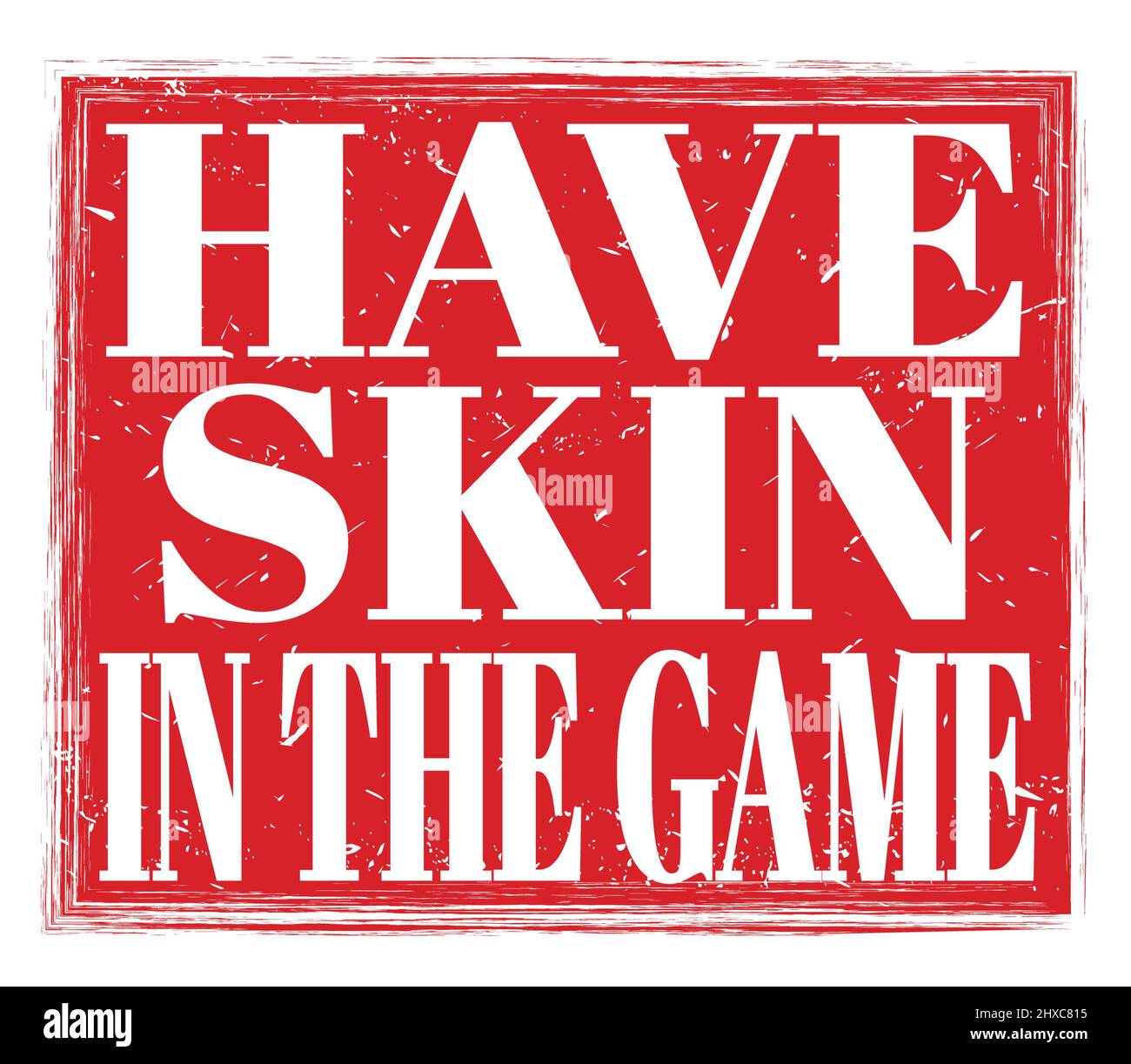 HAVE SKIN IN THE GAME, written on red grungy stamp sign Stock Photo - Alamy