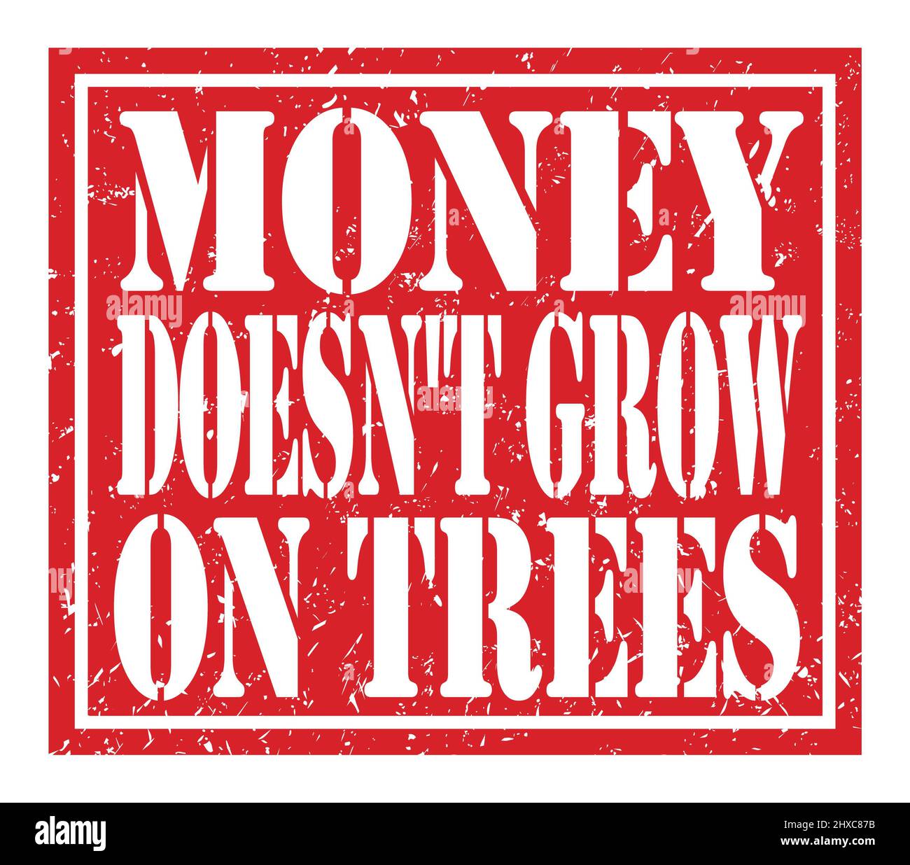 MONEY DOESN'T GROW ON TREES, words written on red stamp sign Stock ...