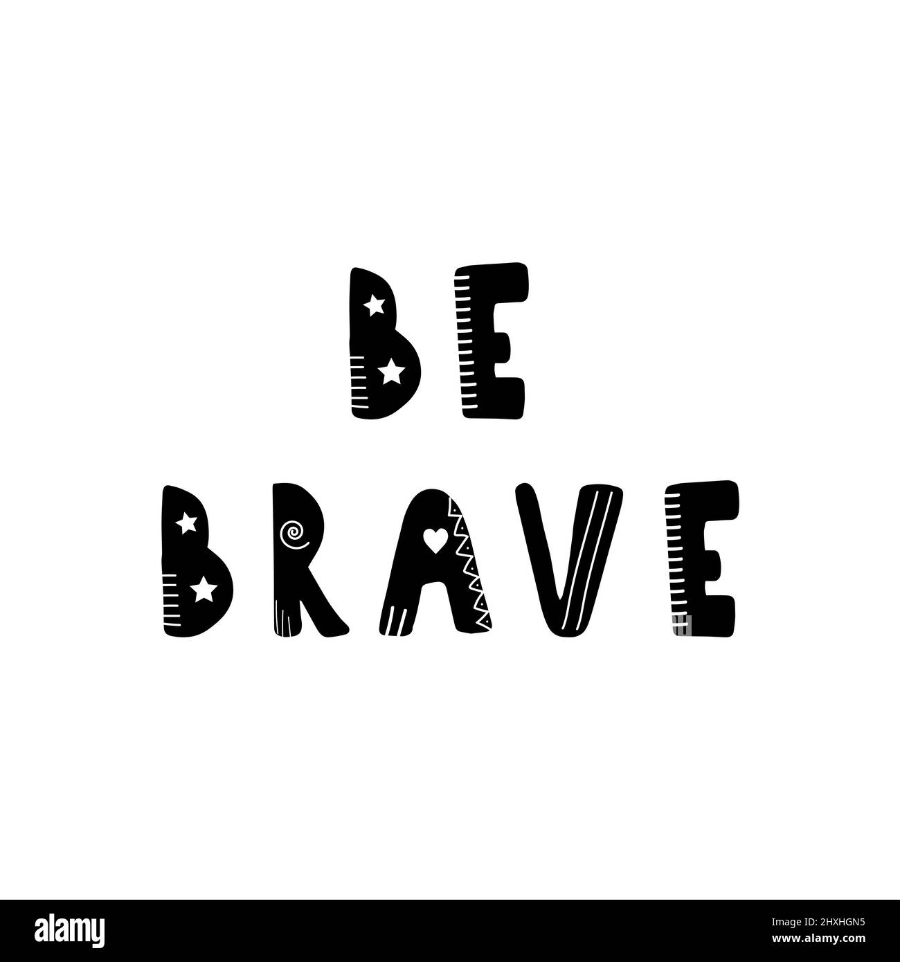 Be brave lettering. Hand drawn scandinavian phrase and inspiration ...