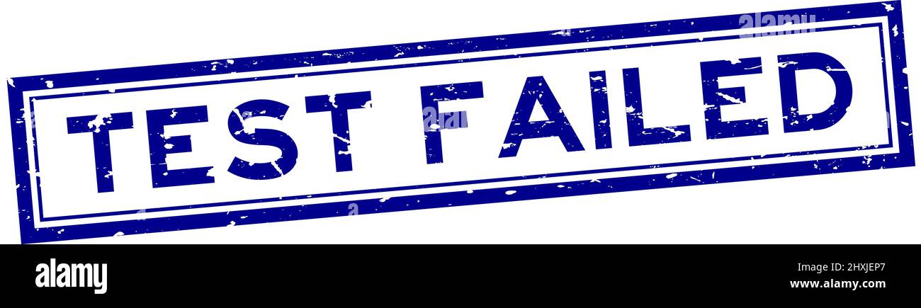 Grunge blue test failed word sqaure rubber seal stamp on white ...