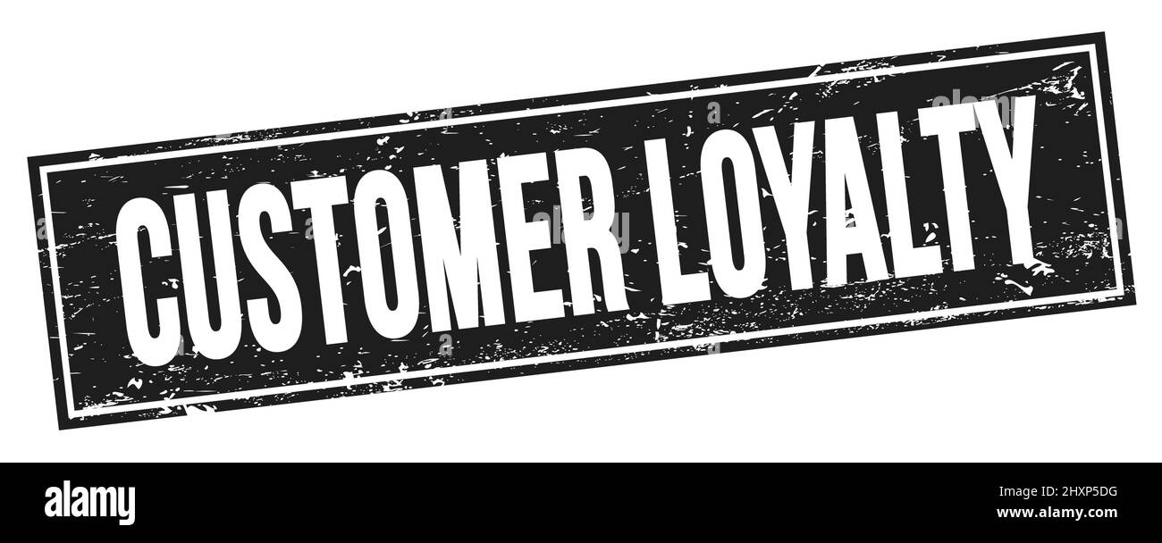 CUSTOMER LOYALTY text on black grungy rectangle stamp sign Stock Photo ...