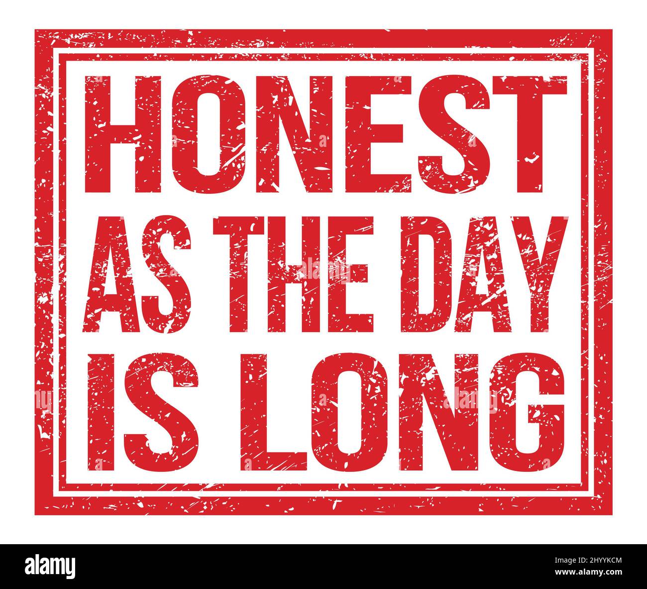 HONEST AS THE DAY IS LONG, written on red grungy stamp sign Stock Photo ...