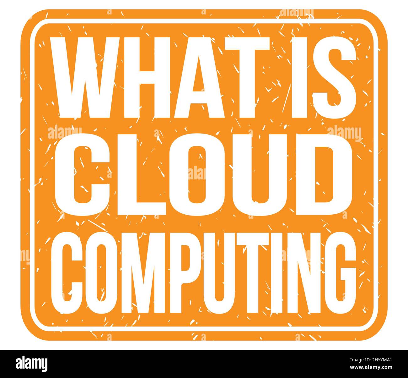 WHAT IS CLOUD COMPUTING, text written on orange vintage stamp sign ...