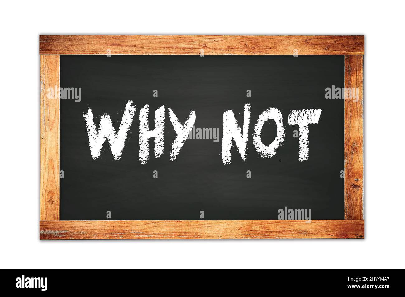 WHY NOT text written on black wooden frame school blackboard Stock ...