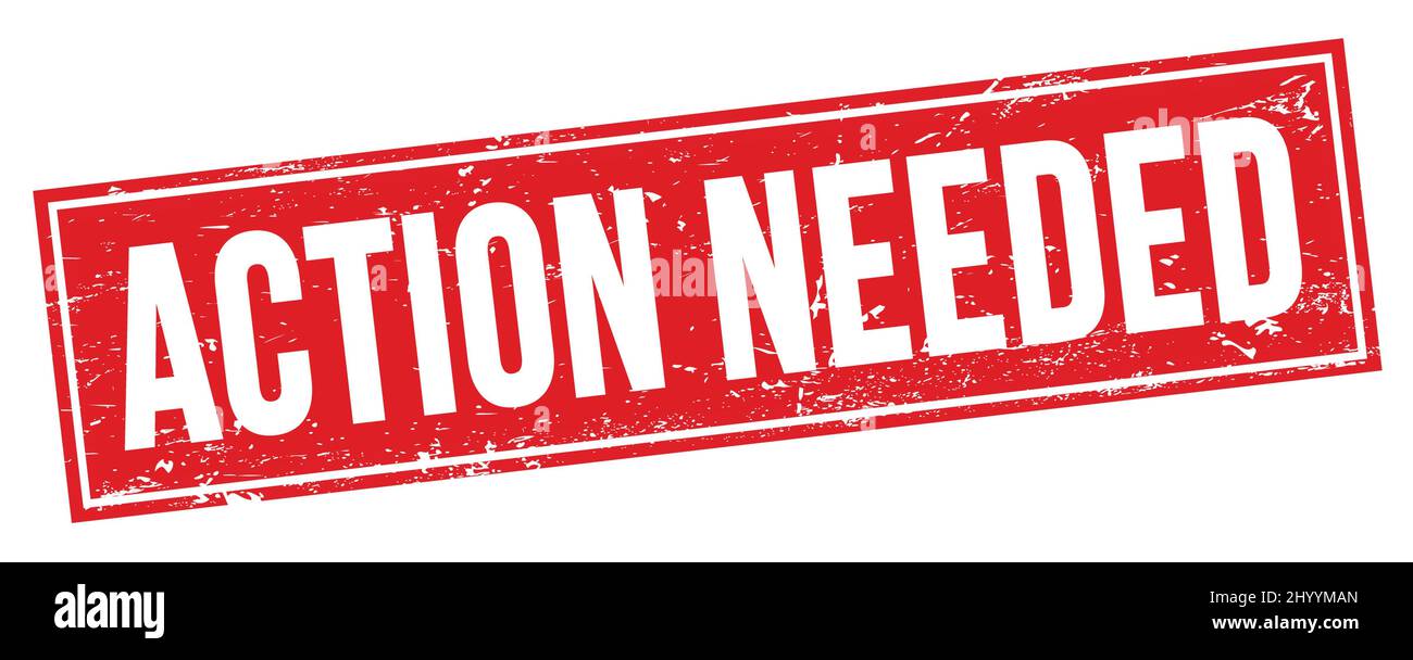 ACTION NEEDED text on red grungy rectangle stamp sign Stock Photo - Alamy