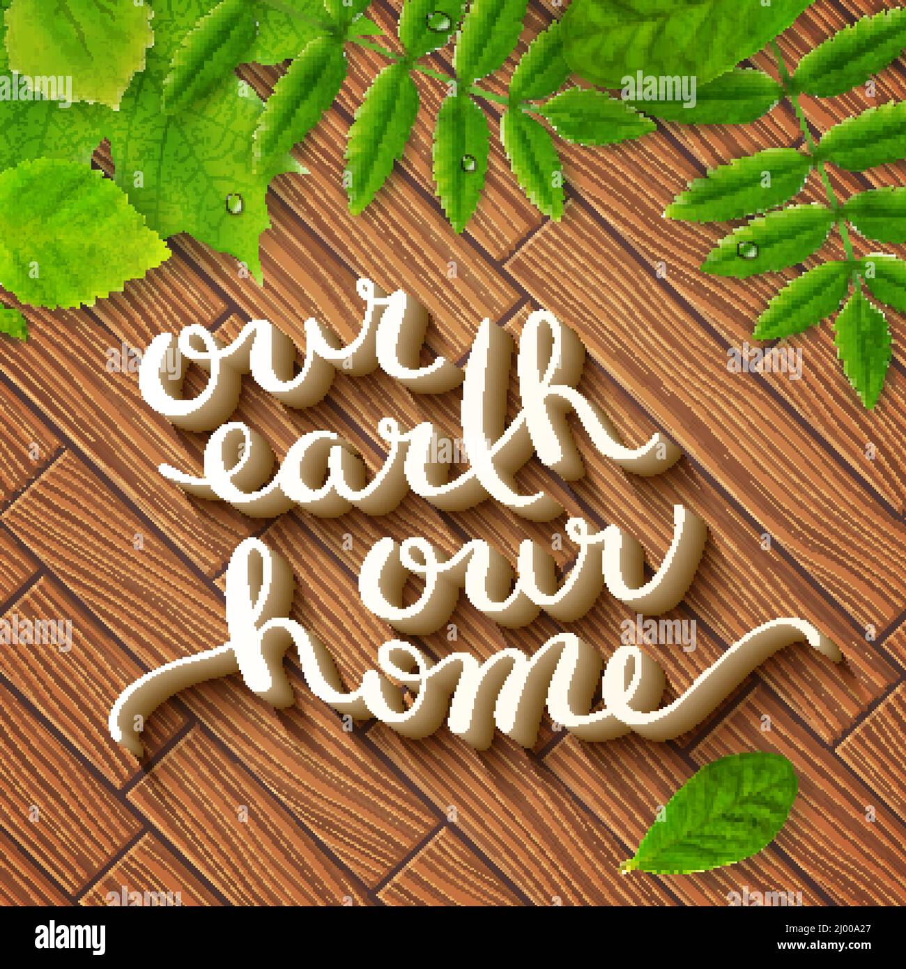 Our earth our home, handmade calligraphy, vector illustration ...