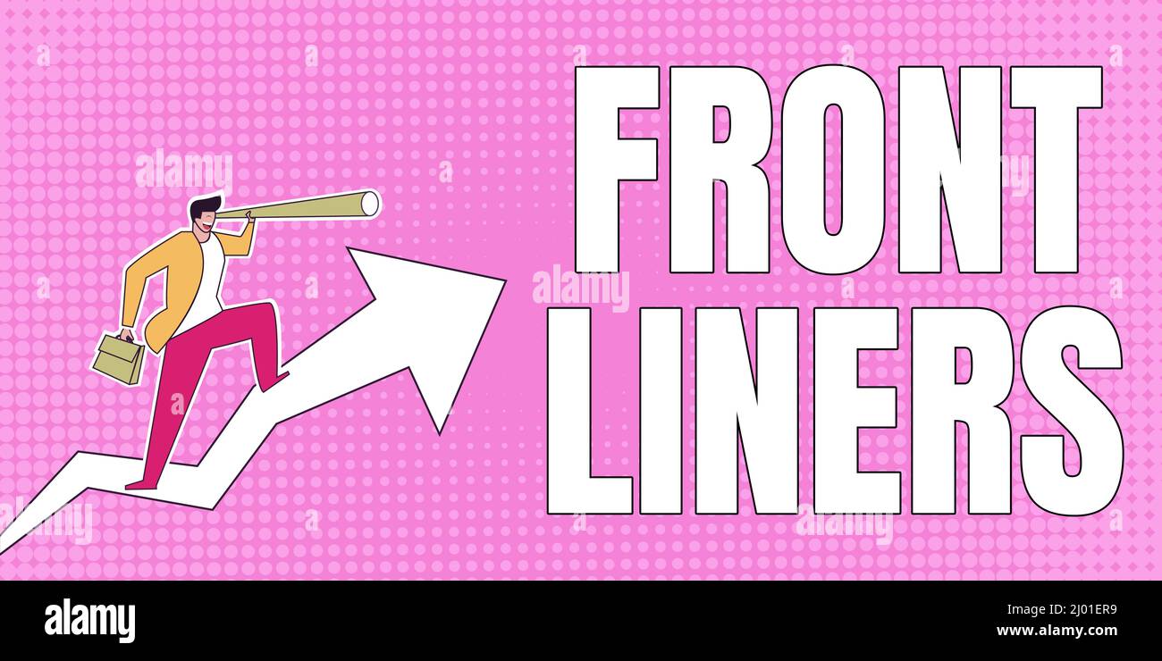 Sign displaying Frontliners. Concept meaning most important or ...