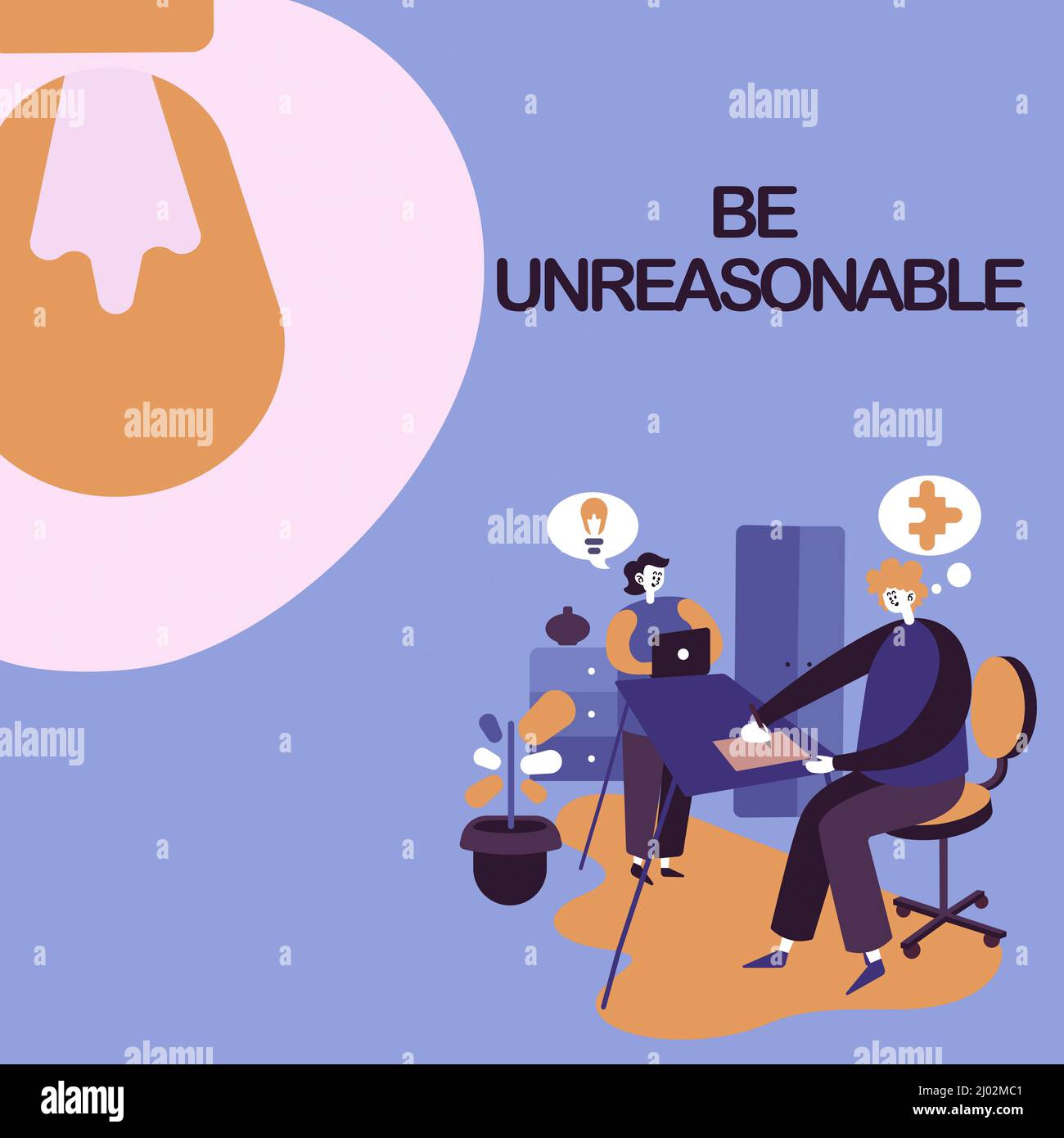 Handwriting text Be Unreasonable. Word for Behaving not in accordance ...