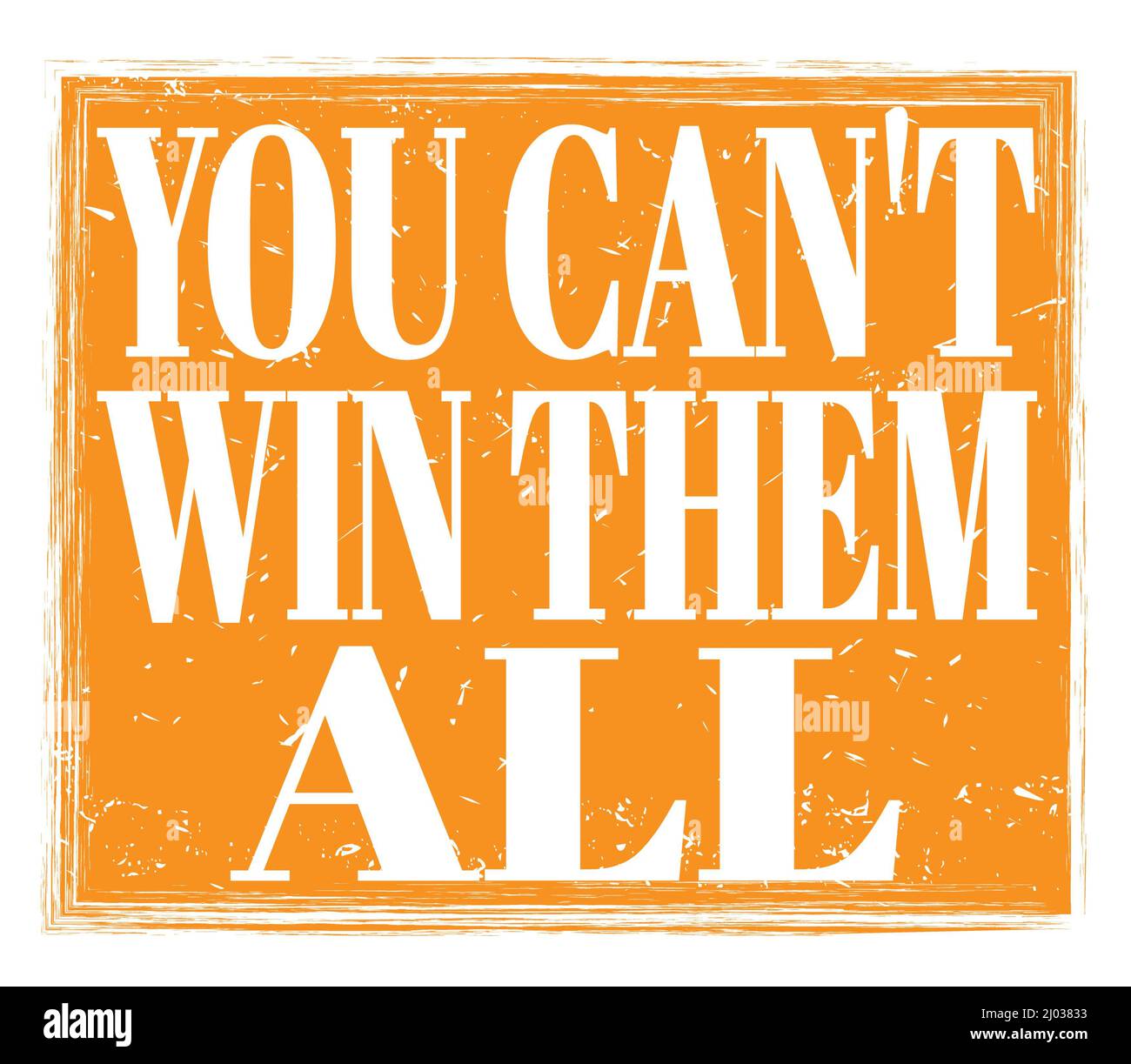 YOU CAN'T WIN THEM ALL, written on orange grungy stamp sign Stock Photo ...