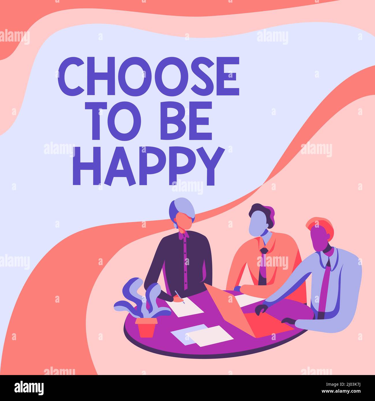 Text caption presenting Choose To Be Happy. Word for Decide being in a ...