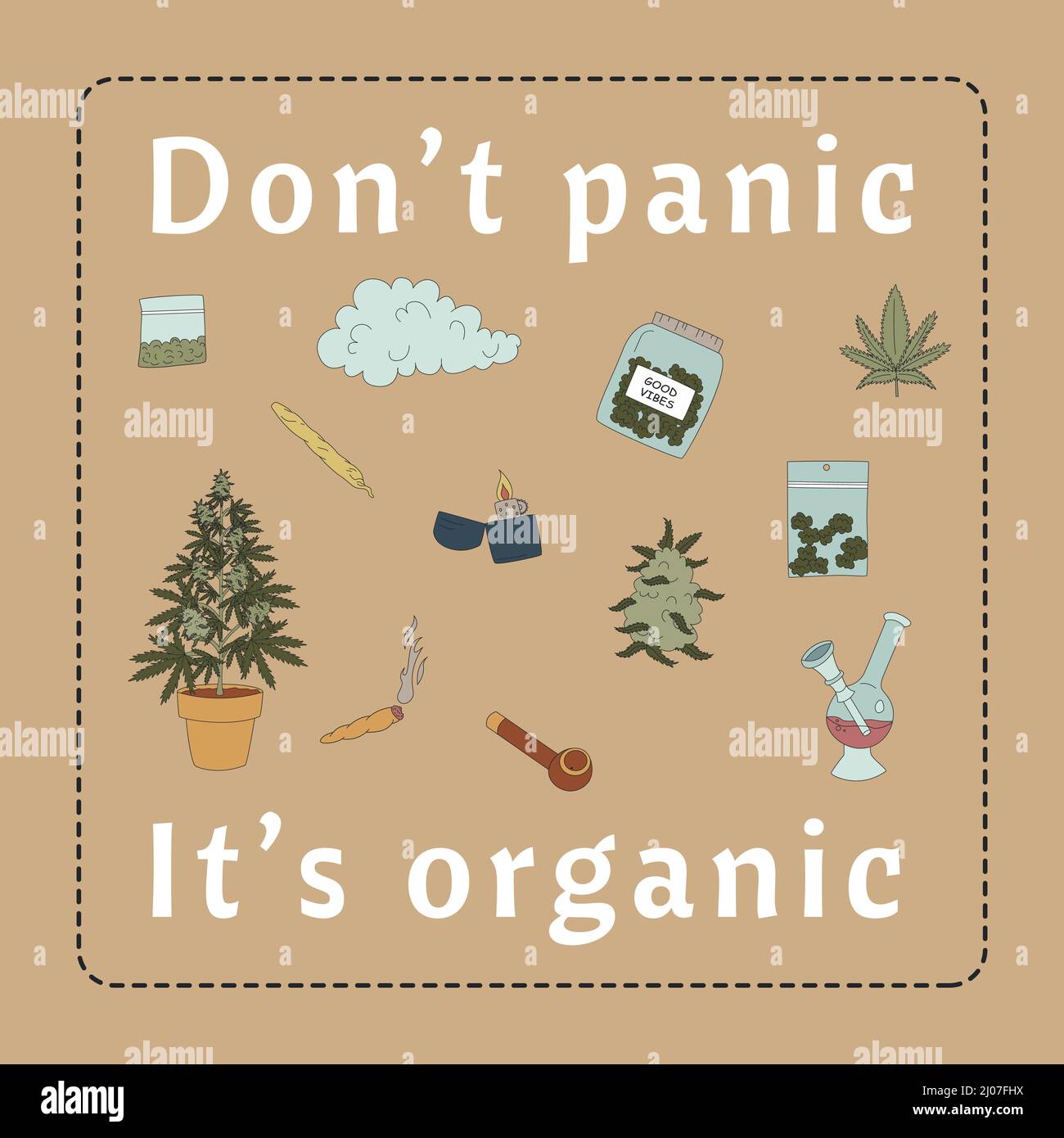 The inscription DON'T PANIC IT'S ORGANIC and marijuana elements. Flat ...