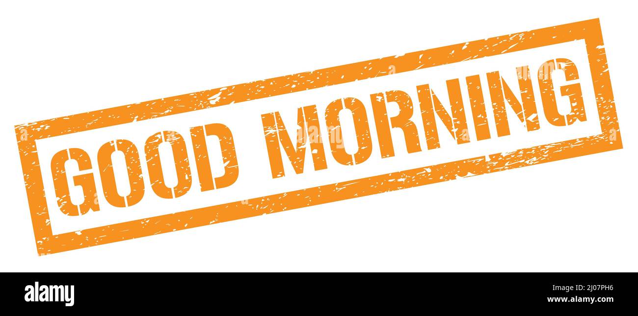 GOOD MORNING orange grungy rectangle stamp sign Stock Photo - Alamy