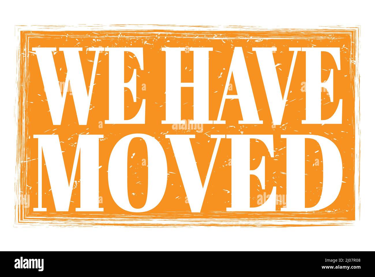 WE HAVE MOVED, words written on orange grungy stamp sign Stock Photo ...