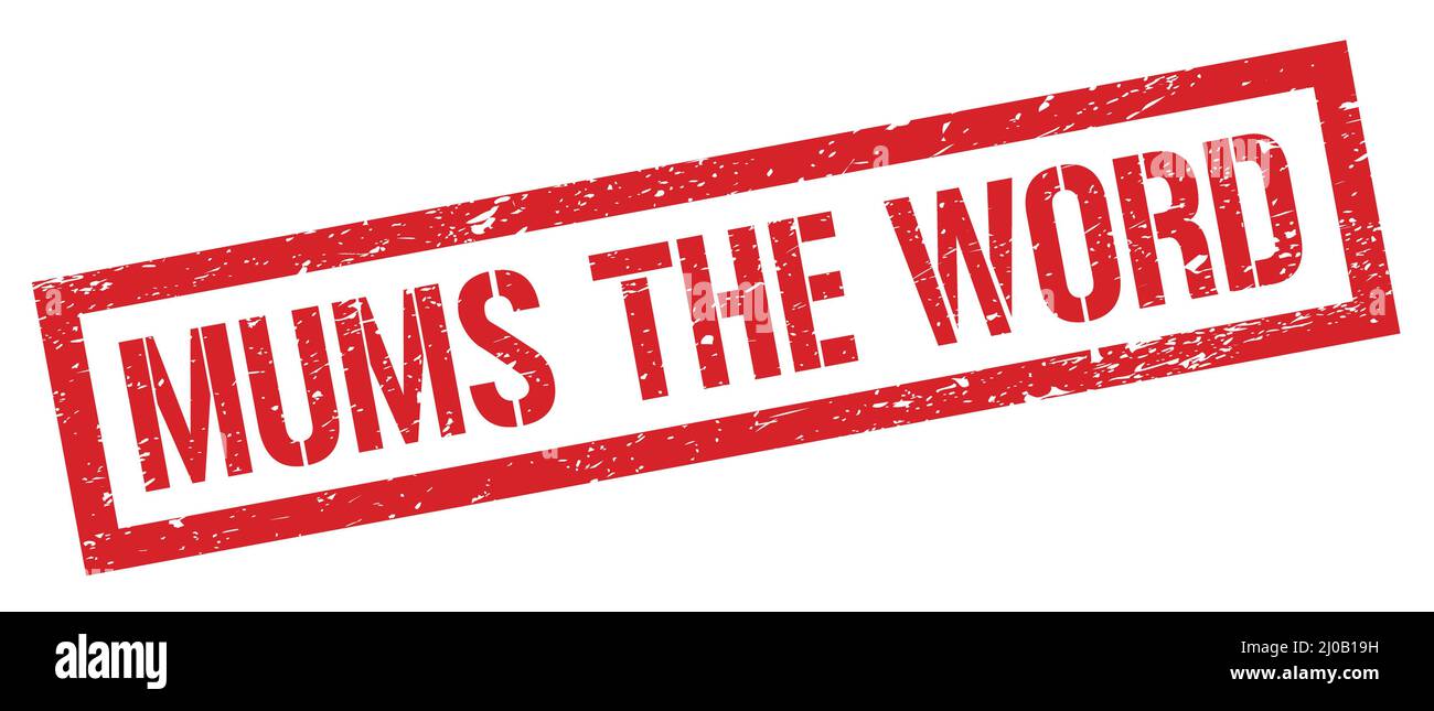 MUMS THE WORD red grungy rectangle stamp sign Stock Photo - Alamy